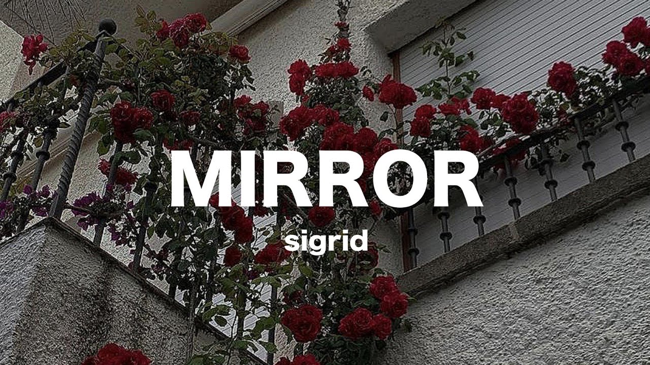 mirror - sigrid // lyrics - YouTube