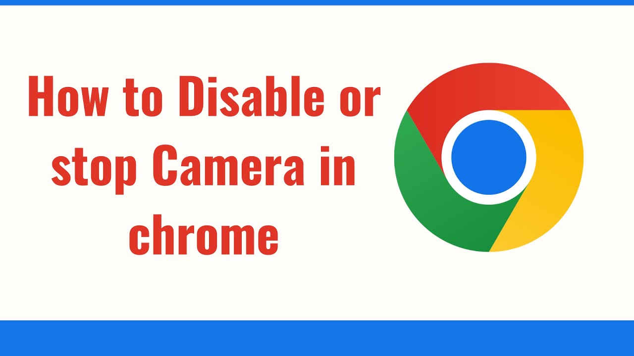 How to Disable or stop Camera in chrome - YouTube