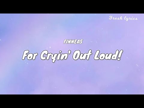 For Crying Out Loud - FINNEAS | Official Lyric Video 🎶 - YouTube