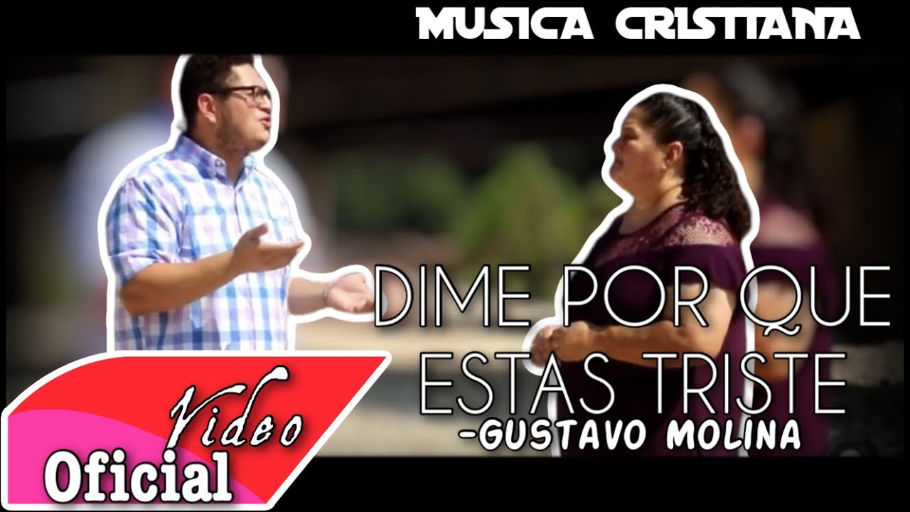 Dime Porque Estas Triste ( Vídeo Oficial ) Gustavo Molina Musica ...
