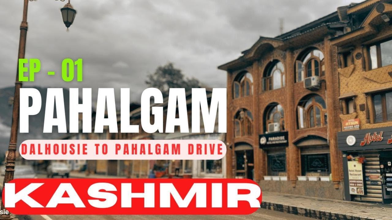 Ep 01 Pahalgam Road Trip | Pahalgam Travel Guide: Top Markets, Hotels ...