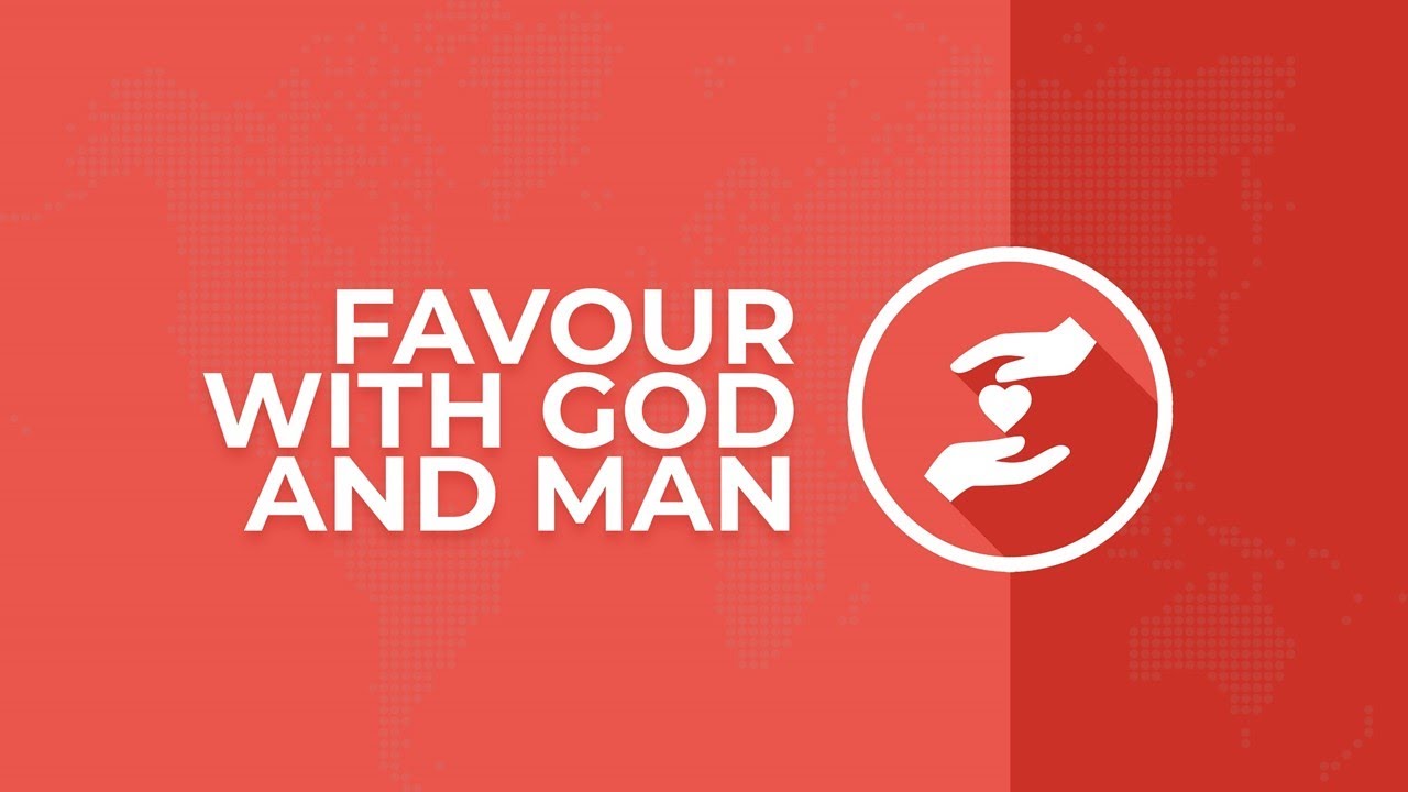 FAVOUR WITH GOD AND MAN - YouTube
