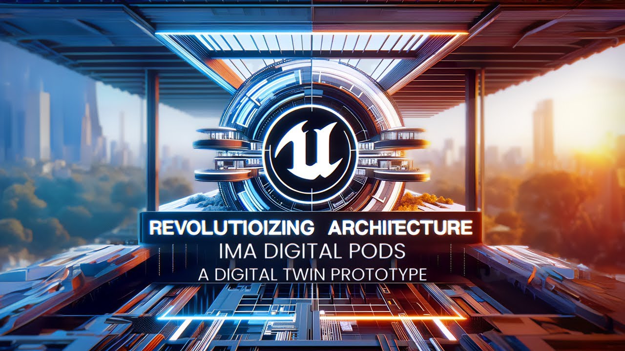 Revolutionizing Architecture: IMA Digital Pods in Unreal Engine for ...