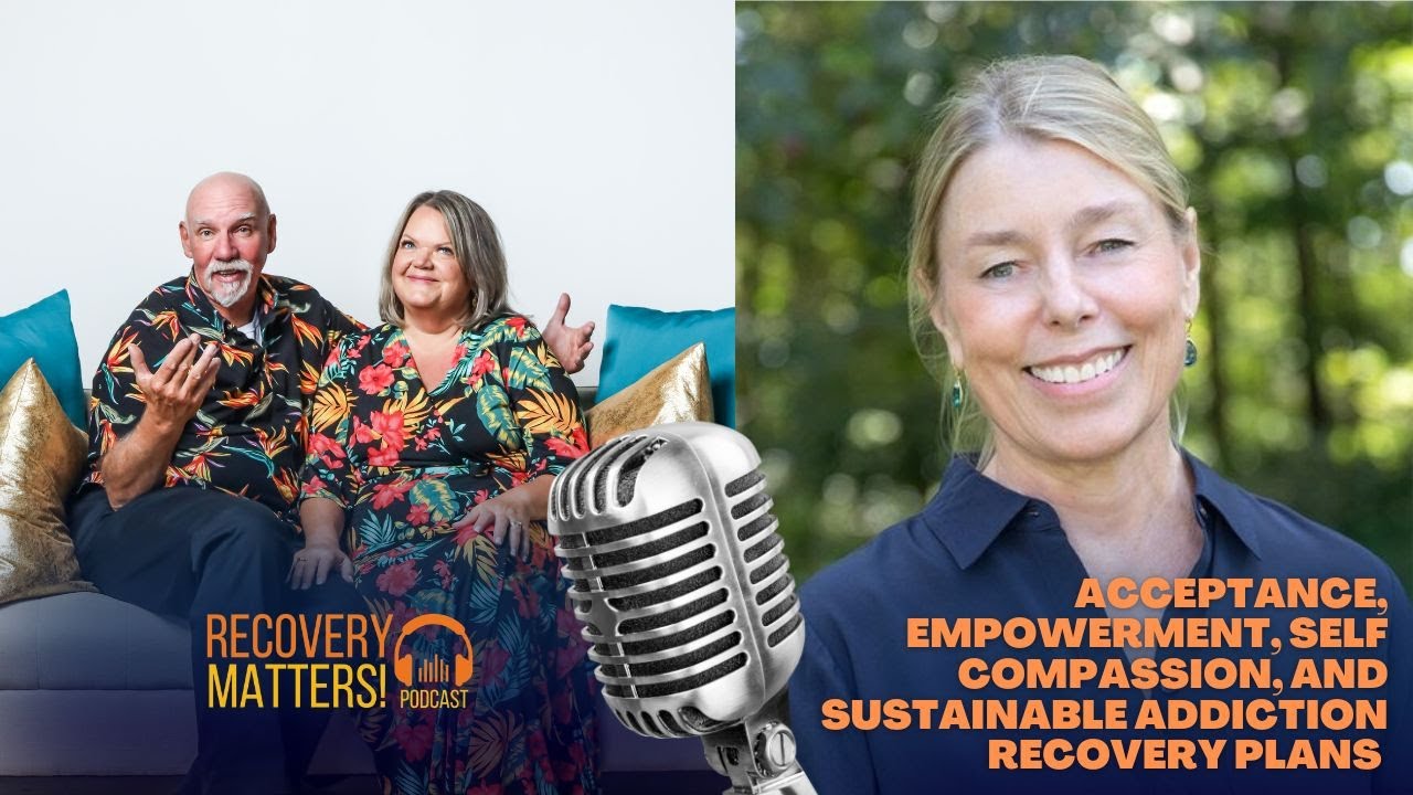 Acceptance, Empowerment, Self Compassion, and Sustainable Addiction ...