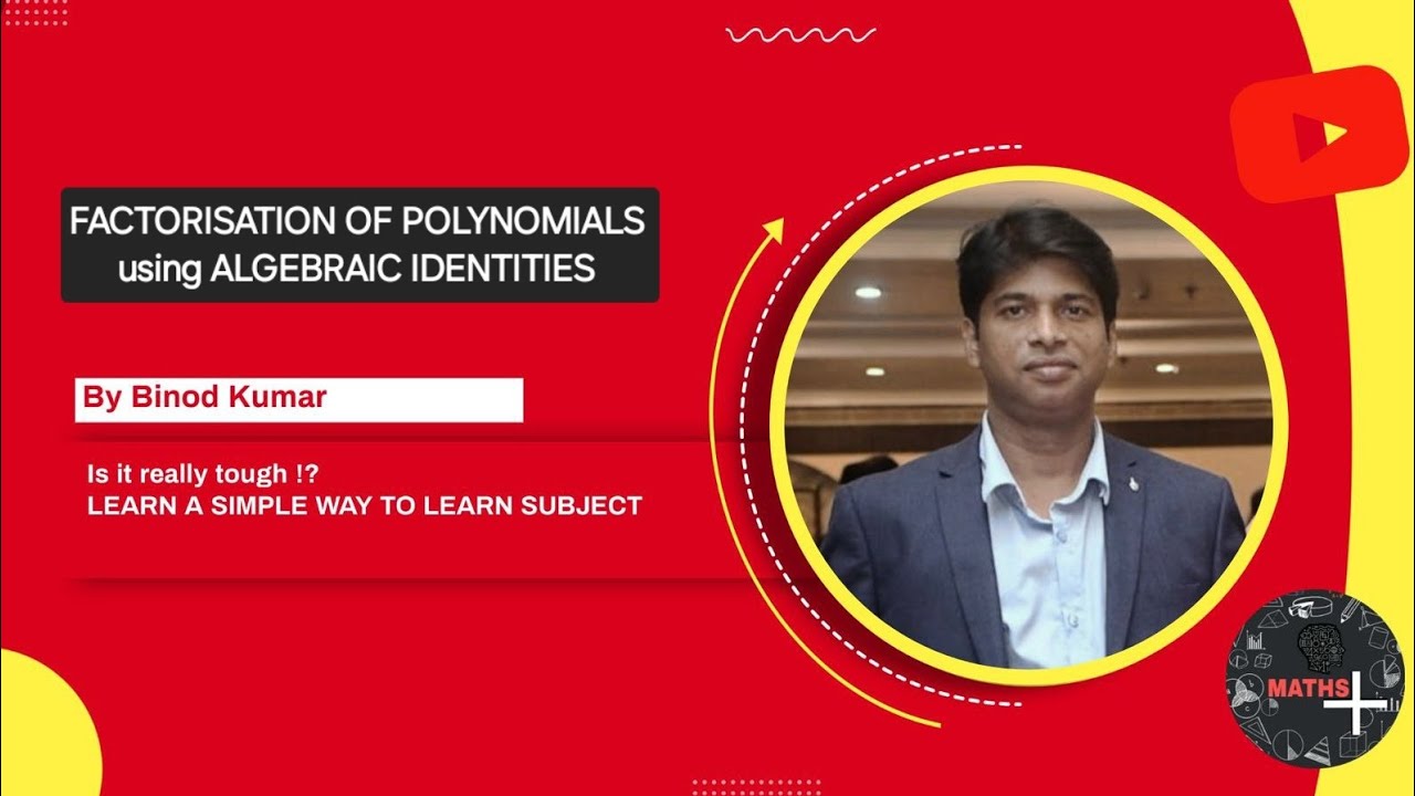 FACTORISATION OF POLYNOMIALS using ALGEBRAIC IDENTITIES - YouTube