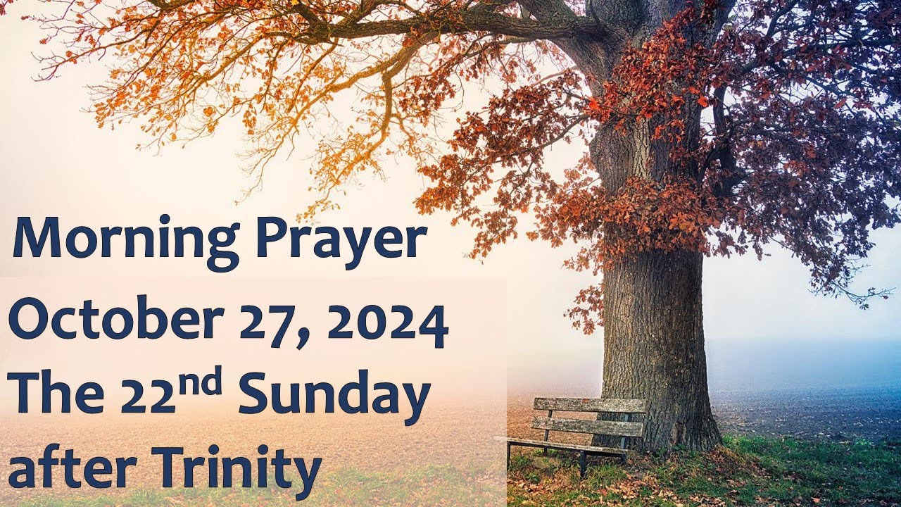 The 22nd Sunday After Trinity, October 27, 2024, Morning Prayer - YouTube