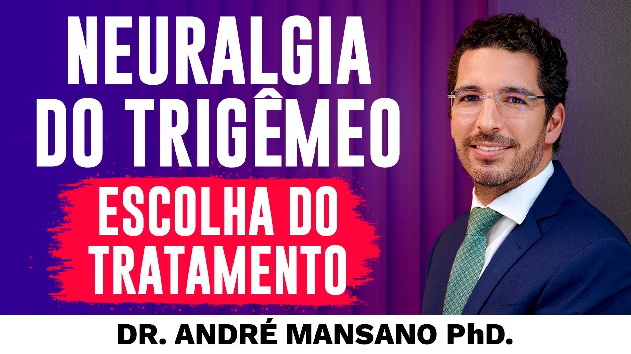 Neuralgia do Trigêmeo: Como É a Escolha do Tratamento? – Dr. André Mansano Tratamento da Dor ...