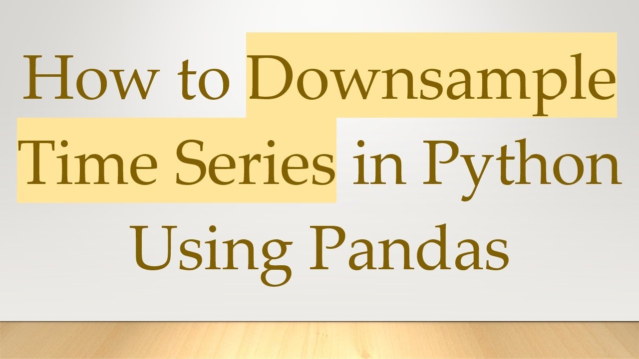 How to Downsample Time Series in Python Using Pandas - YouTube