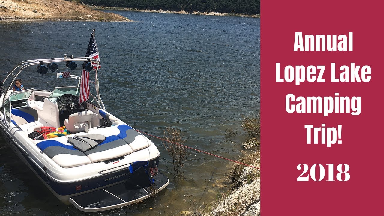 LOPEZ LAKE 2018 (CAMPING TRIP) - YouTube