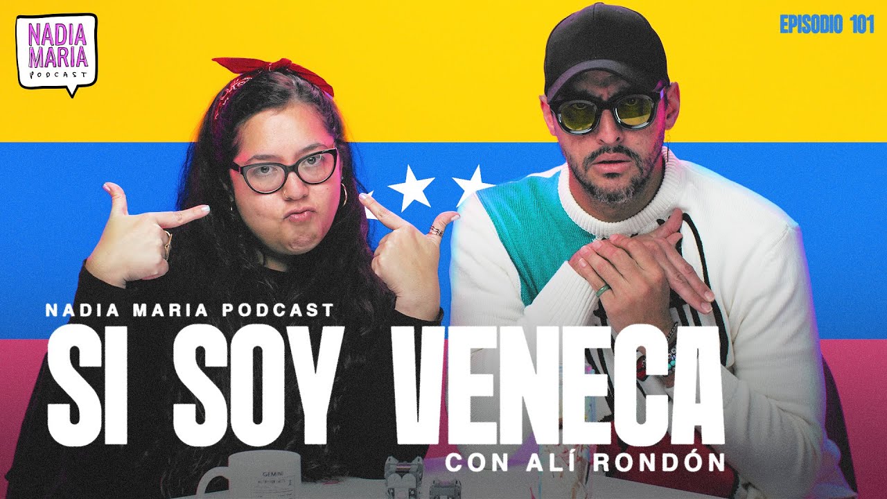 “Si soy veneca” con Alí Rondón | Nadia Maria Podcast | Invitado 019 ...