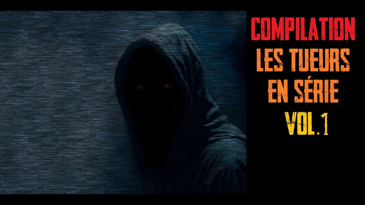 Compilation Les tueurs en série Vol.1 - YouTube