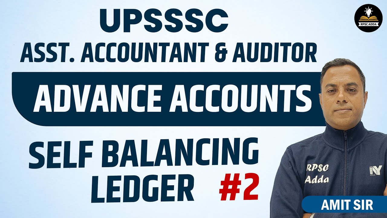 Self Balancing Ledger | Part-2 | Advance Accounts | UPSSSC Assistant ...