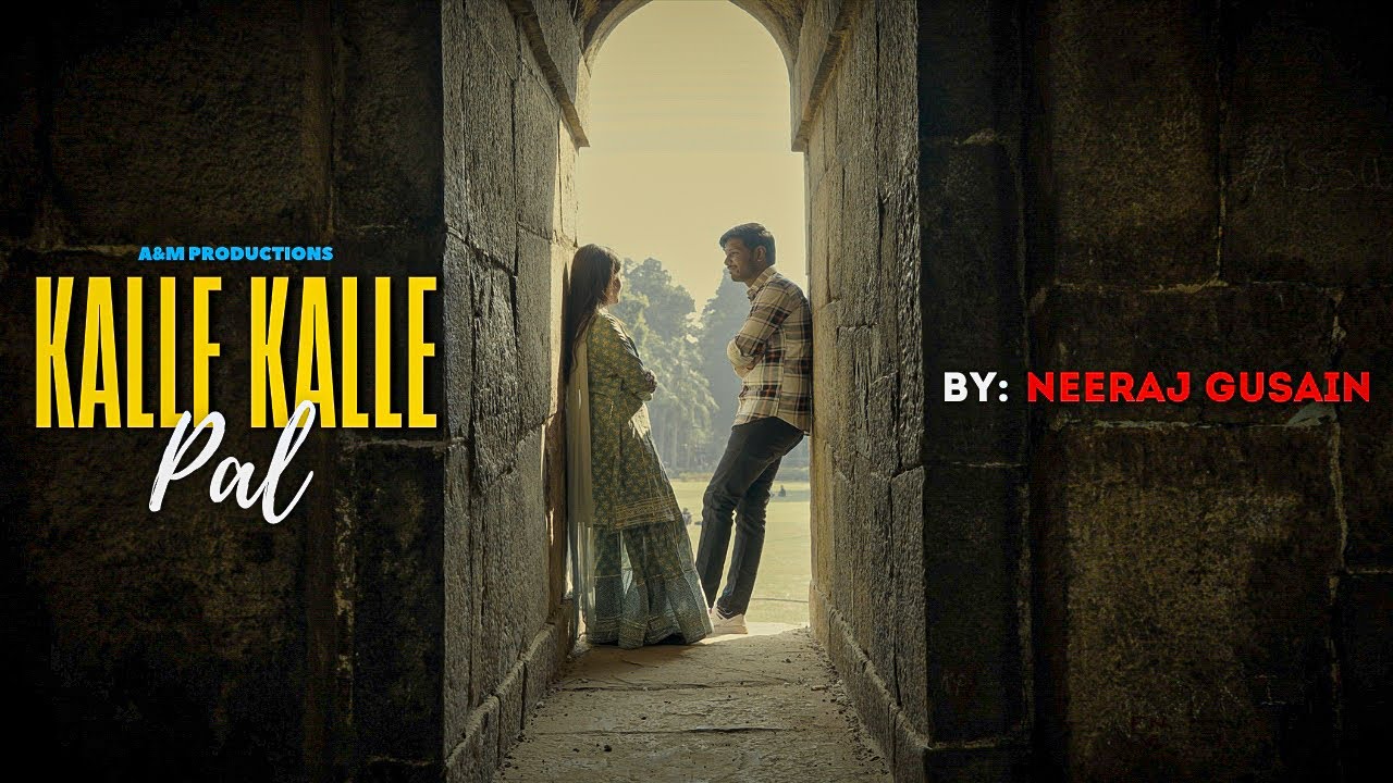 Kalle Kalle Pal | Official Video | Neeraj Gusain & Pooja Gusain | A & M ...