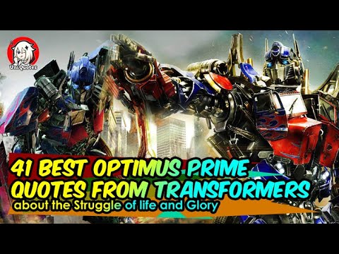 41 Best Optimus Prime Quotes From Transformers, about the struggle of ...