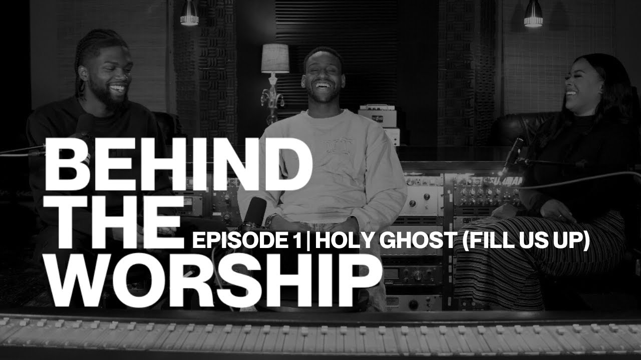 BEHIND THE WORSHIP | Episode 1 | HOLY GHOST (FILL US UP) - YouTube