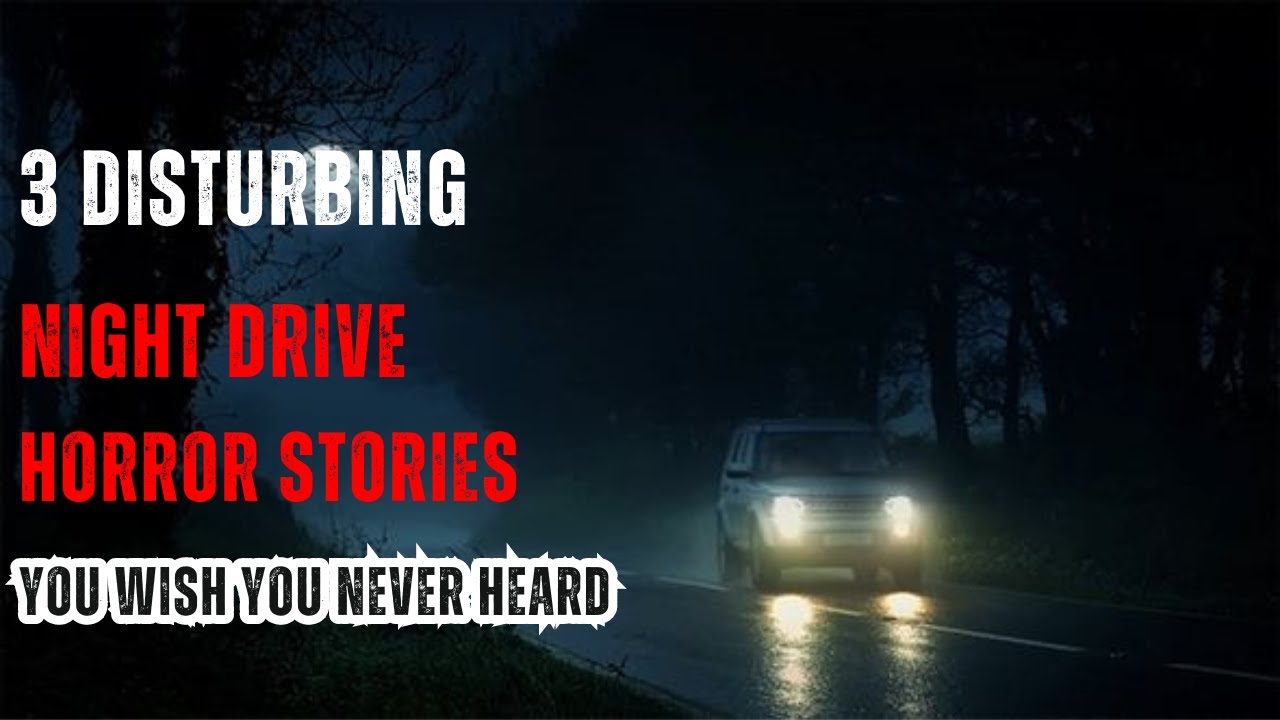 3 Disturbing Night Drive Terrifying Horror Stories You Wish You Never ...