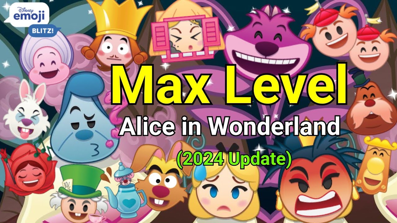 Max Level - Alice in Wonderland (2024 Update) - Disney Emoji Blitz ...