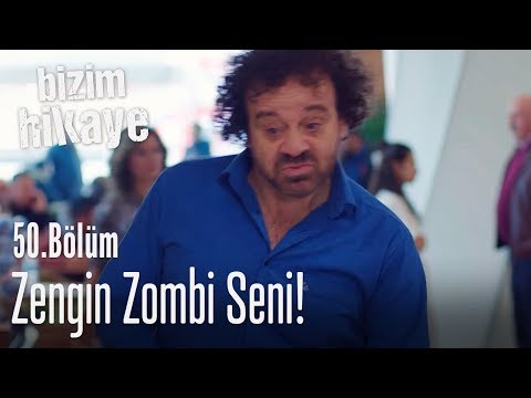 Zengin zombi seni - Bizim Hikaye 50. Bölüm