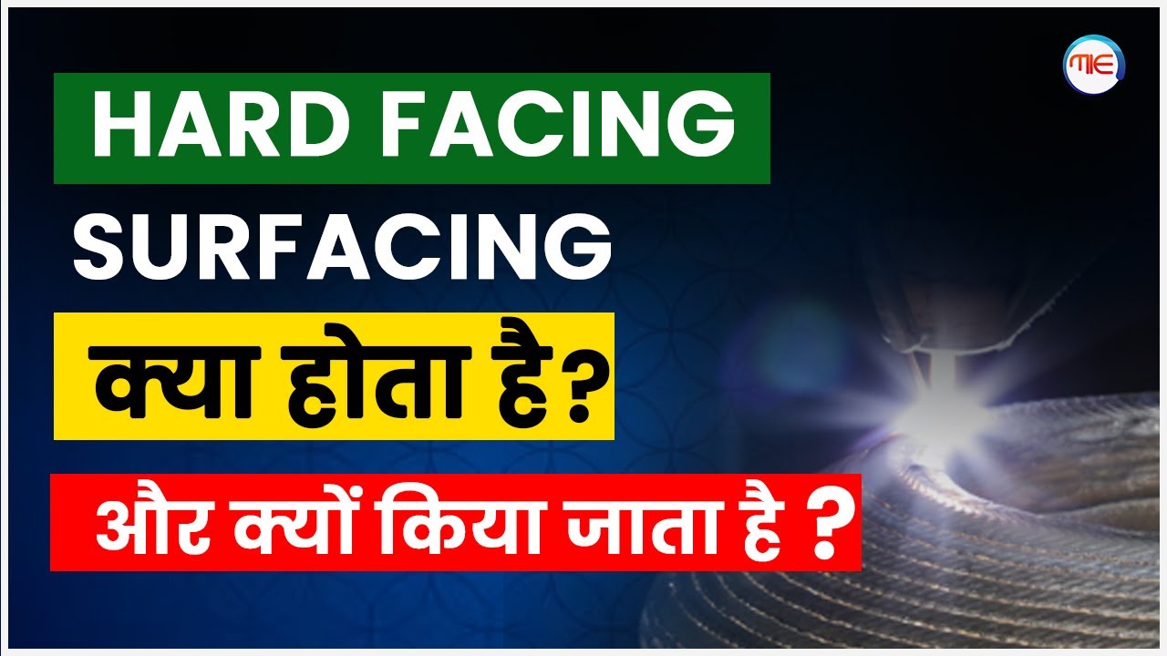 HARD FACING/ SURFACING क्या होता है ? HARD FACING/ SURFACING IN WELDING ...