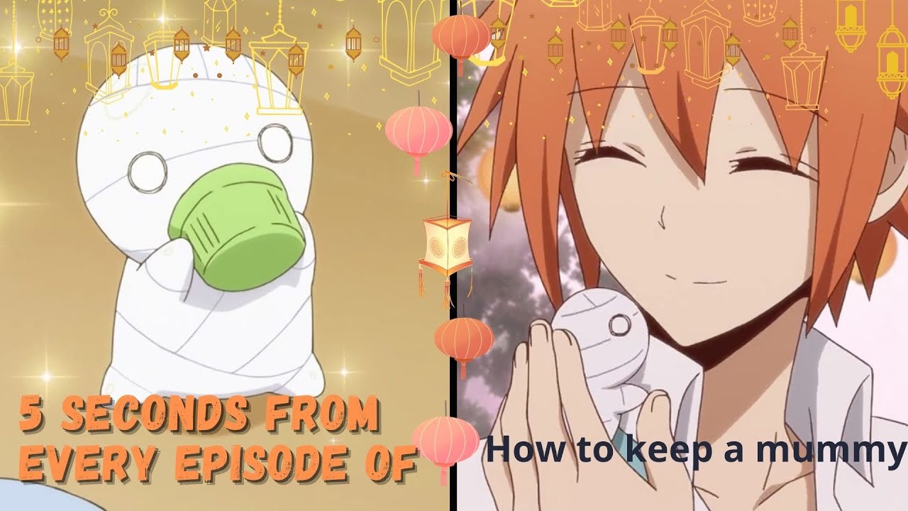 5 Seconds from Every Episode of How to Keep a Mummy (Miira no Kaikata ...
