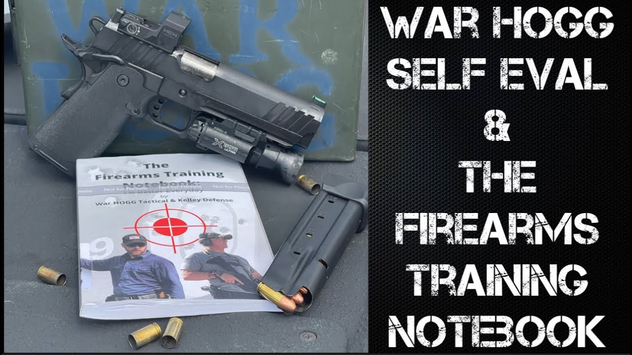 War HOGG Self Eval and The Firearms Training Notebook - YouTube