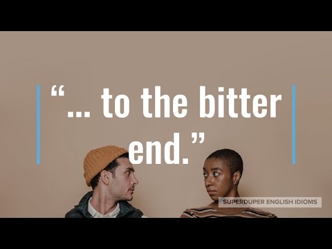"To the Bitter End" Idiom Meaning, Origin & History | Superduper ...