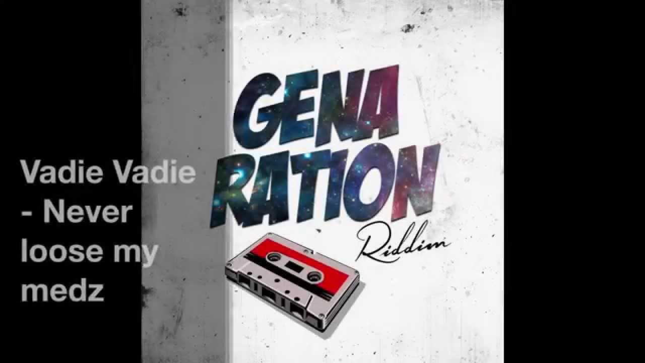 Vadie Vadie - Never lose my medz [Genaration Riddim] oct - 2015 - YouTube
