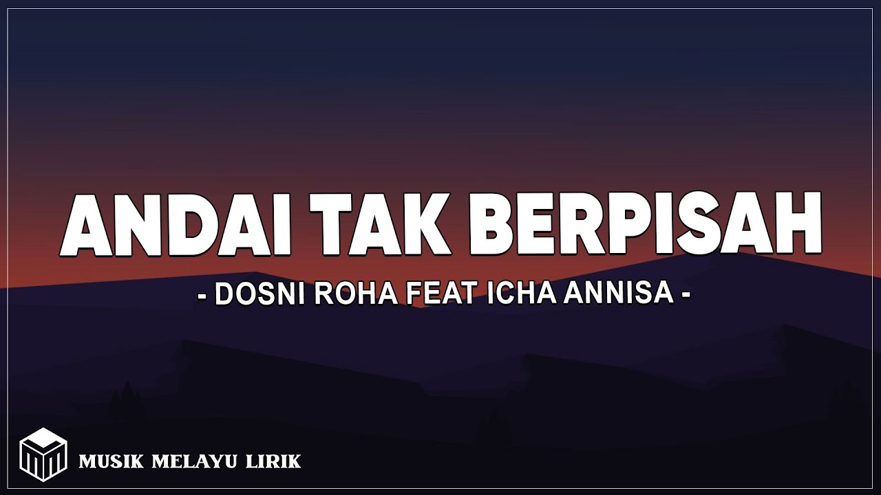 Dosni Roha Feat. Icha Annisa - Andai Tak Berpisah (Lirik Lagu ...