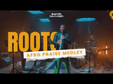 ROOTS (AFRO PRAISE MEDLEY) FT ADEDOYIN OSENI AND THE CHURCH BOYS || SHED WITH DAHVEED EP. 5