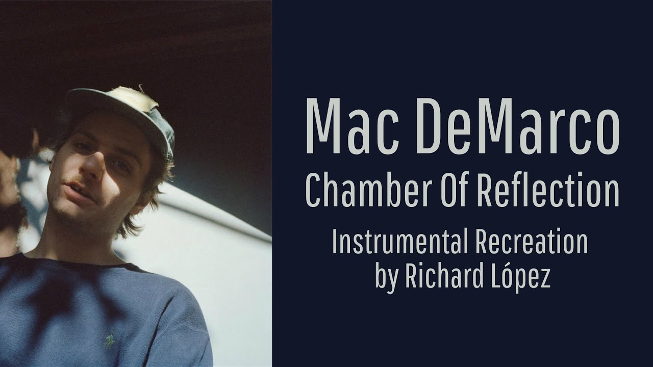 Mac DeMarco - Chamber Of Reflection (Instrumental Recreation by Richard ...