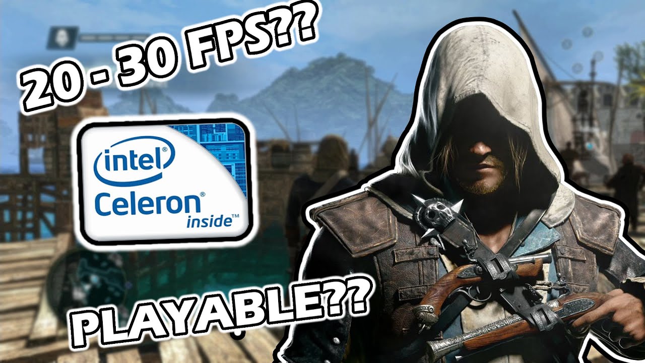 Assassin's Creed IV Black Flag | Intel Celeron 2957u 1.4Ghz | 4GB RAM ...