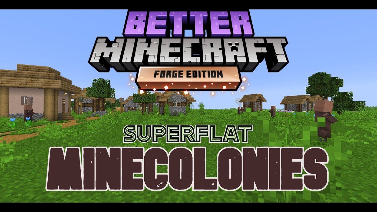 A Better Minecraft| Minecolonies| Superflat! Introductory Episode and ...
