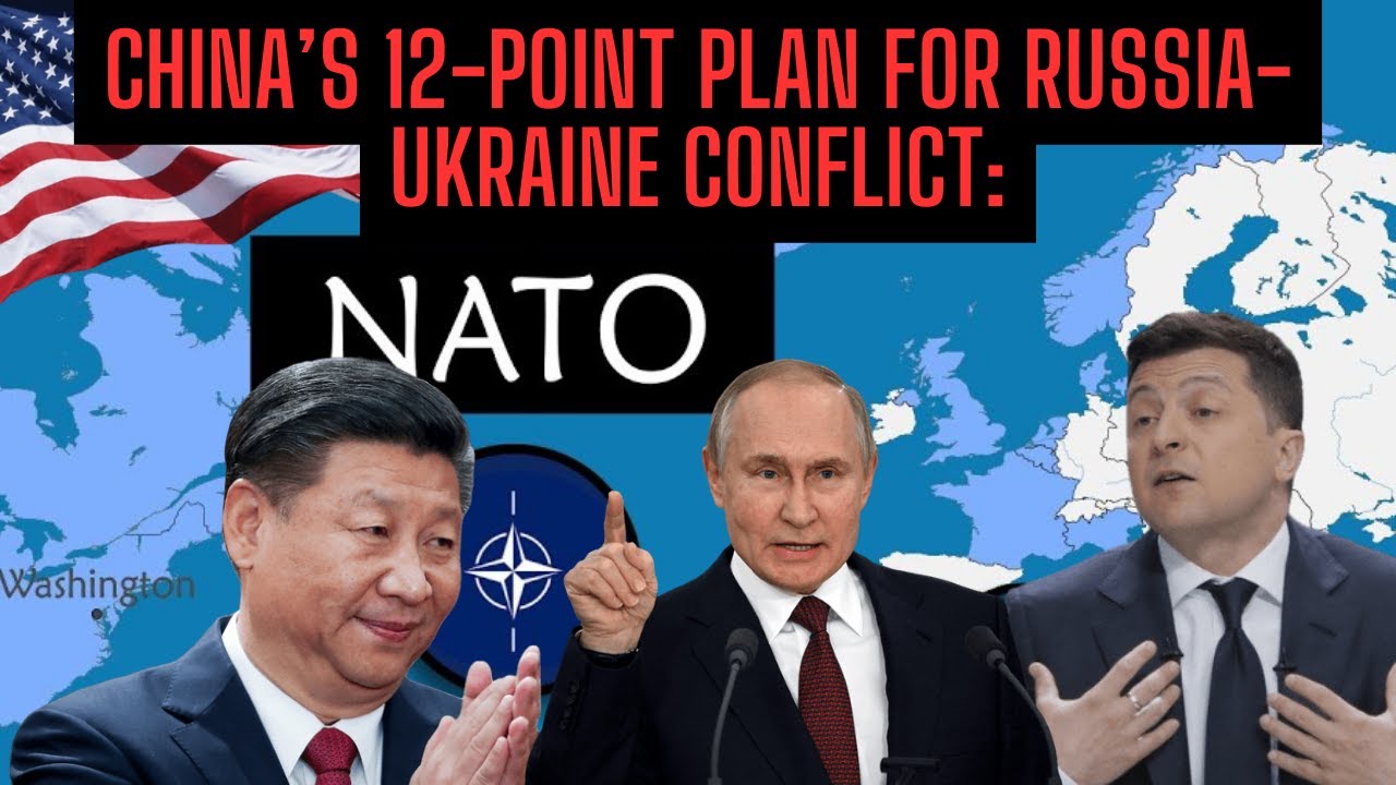 China’s 12-Point Plan for Russia-Ukraine Conflict: A Game-Changer in ...