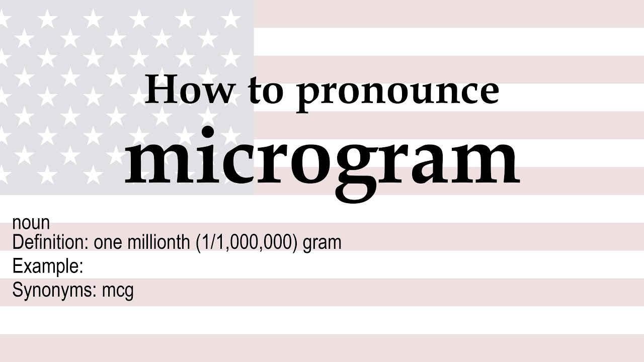 How to pronounce 'microgram' + meaning - YouTube