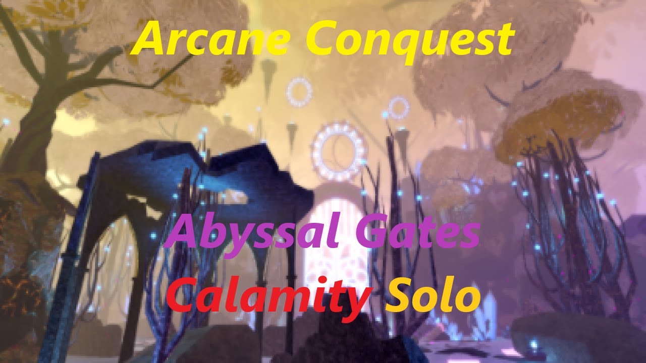 Arcane Conquest - Abyssal Gates Calamity Solo - YouTube