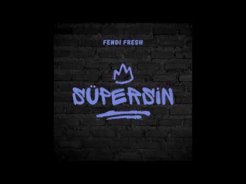 Fendi Fresh - Süpersin (Official Audio)