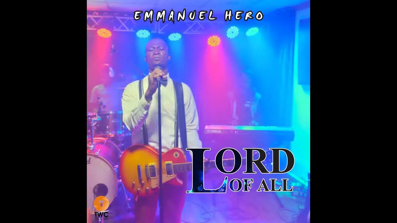 Lord Of All - Emmanuel Hero - YouTube