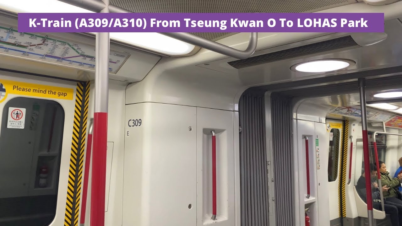 C810D”][MTRCL] K-Train (A309/A310) from Tseung Kwan O to LOHAS Park ...