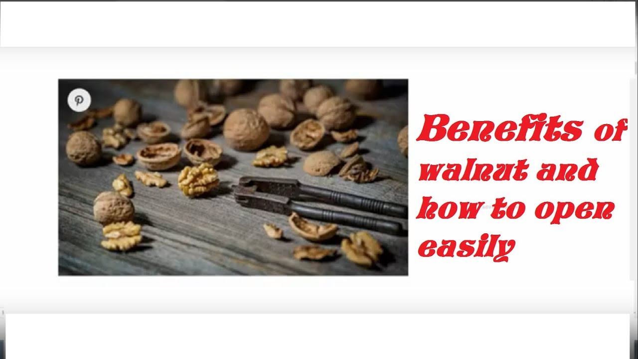 WHAT ARE THE BENEFITS OF WALNUT AND HOW TO OPEN WALNUT EASILY - YouTube
