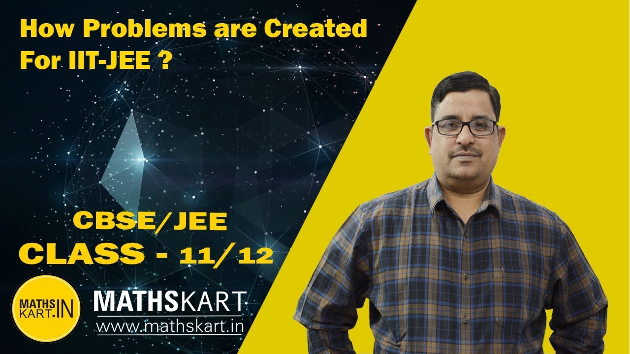 How Problems For IIT JEE are Created | CBSE/JEE Mains & Advanced - YouTube