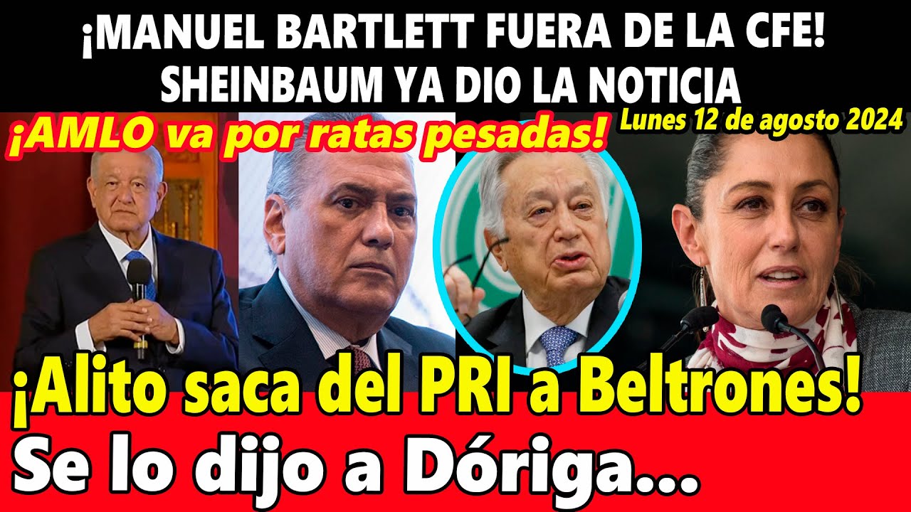 ¡Bartlett fuera de la CFE! Sheinbaum dio la noticia ¡Alito echa del PRI ...
