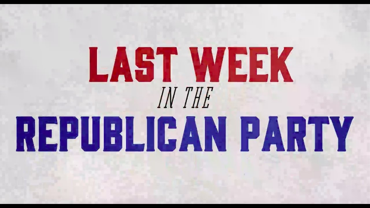Last Week in the Republican Party - YouTube