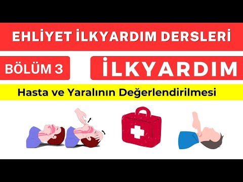 Hasta ve Yaralının Değerlendirilmesi / Ehliyet Sınavı Konu Anlatımı - İlk Yardım  Bölüm 3