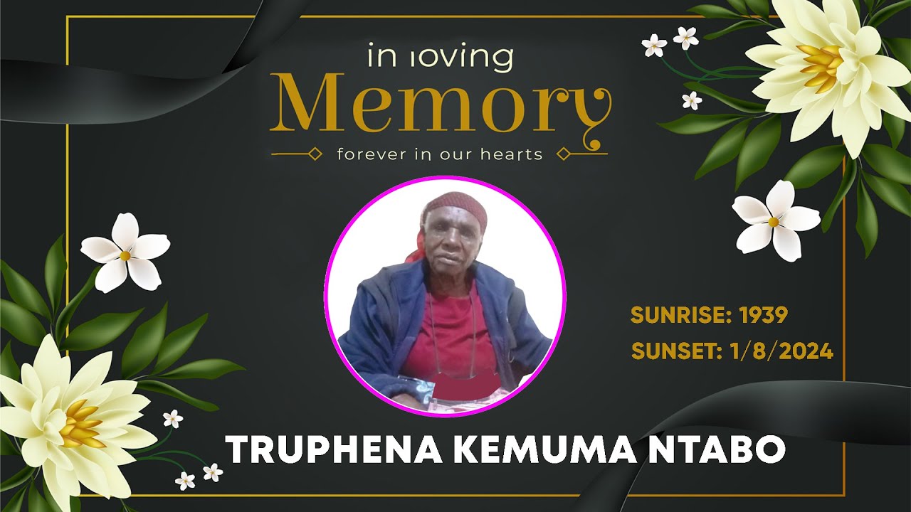 CELEBRATING THE LIFE OF THE LATE TRUPHENA KEMUMA NTABO SUNRISE: 1939 ...