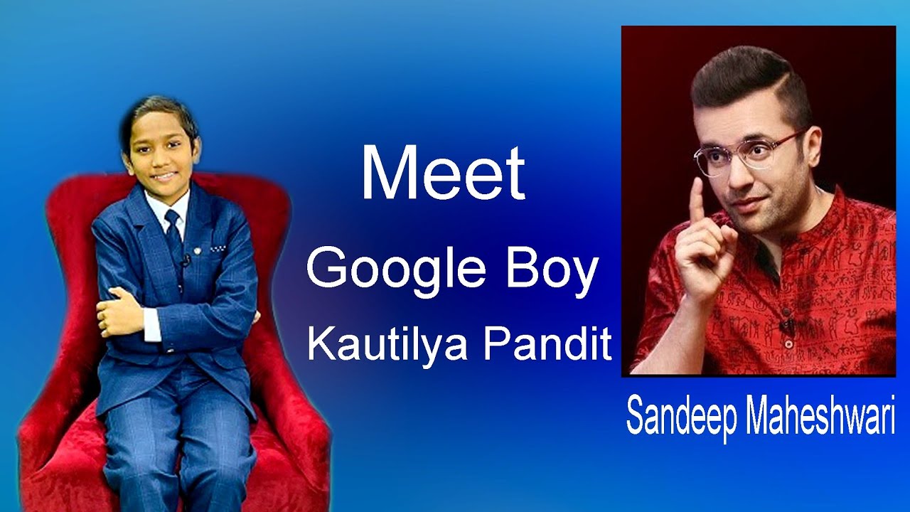 Google boy kautilya pandit and sandeep maheshwari - YouTube