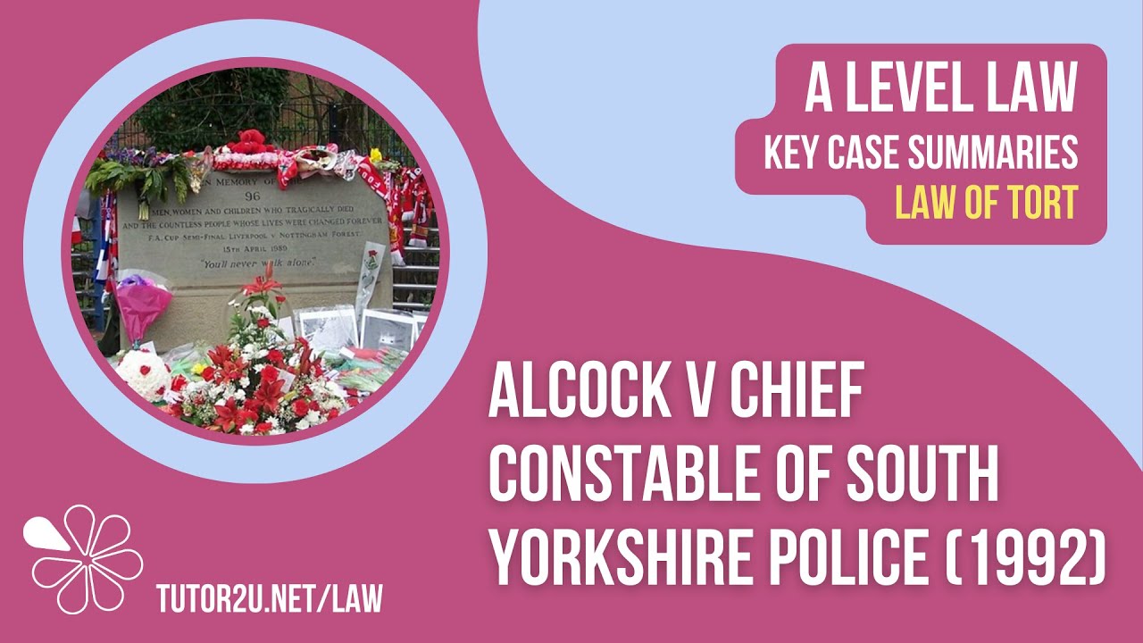 Alcock v Chief Constable of South Yorks Police (1992) | A-Level Law ...