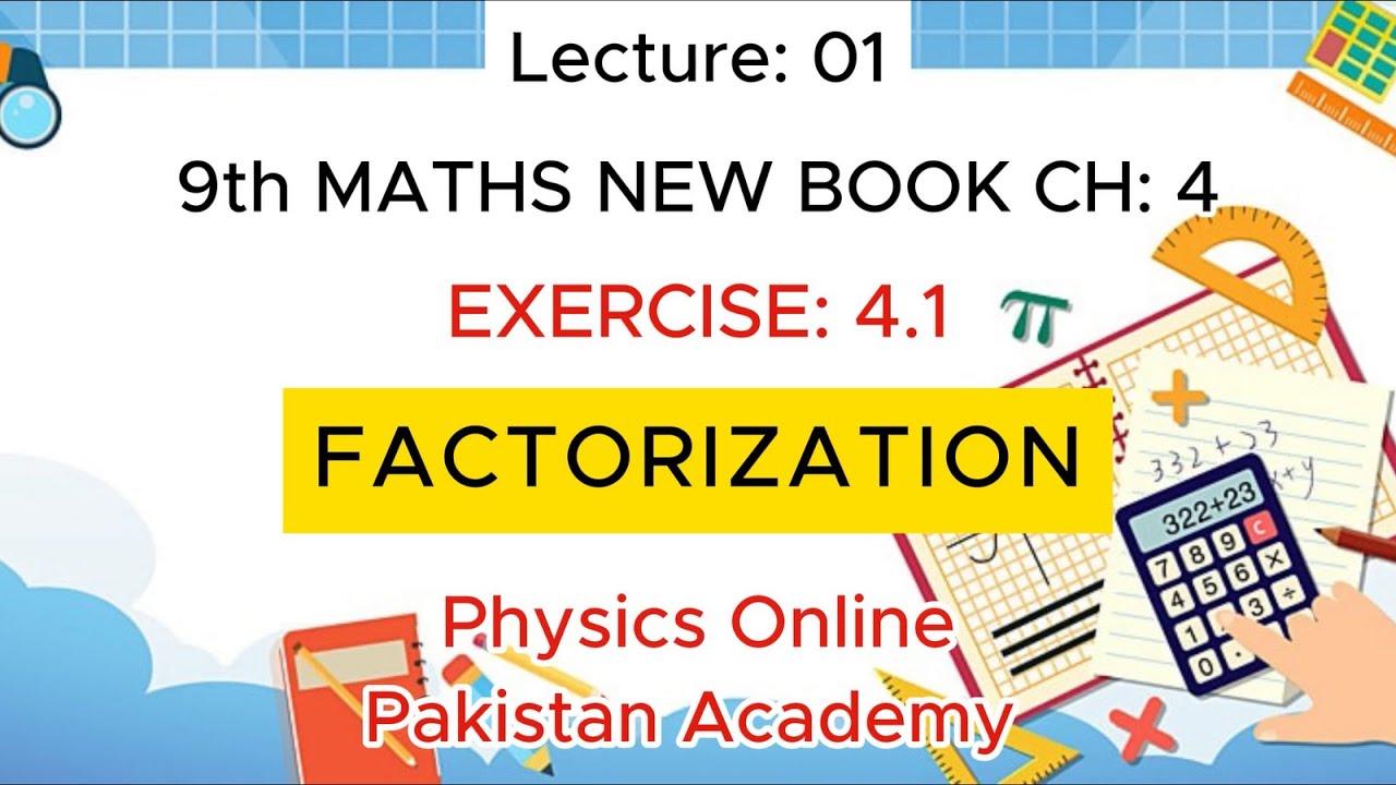 IX MATH | CHAPTER 4 | EX: 4.1 | LEC: 1 | FACTORIZATION | Physics Online ...