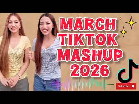 TIKTOK MASHUP VIRAL MARCH 2026 PHILIPPINES || NEW TRANDING DANCE MIX