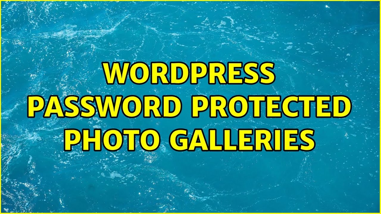 Wordpress: Password protected photo galleries (2 Solutions!!) - YouTube