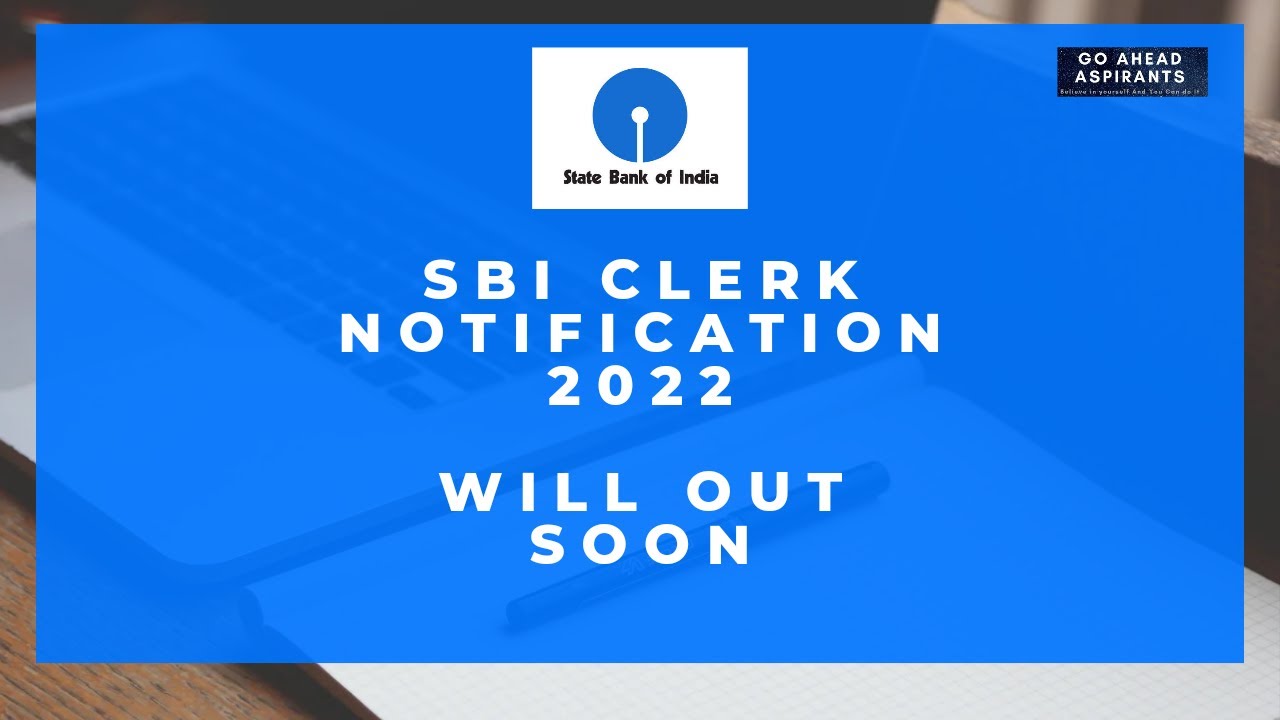 SBI Clerk Notification 2022 will out soon | SBI Clerk 2022 Notification ...